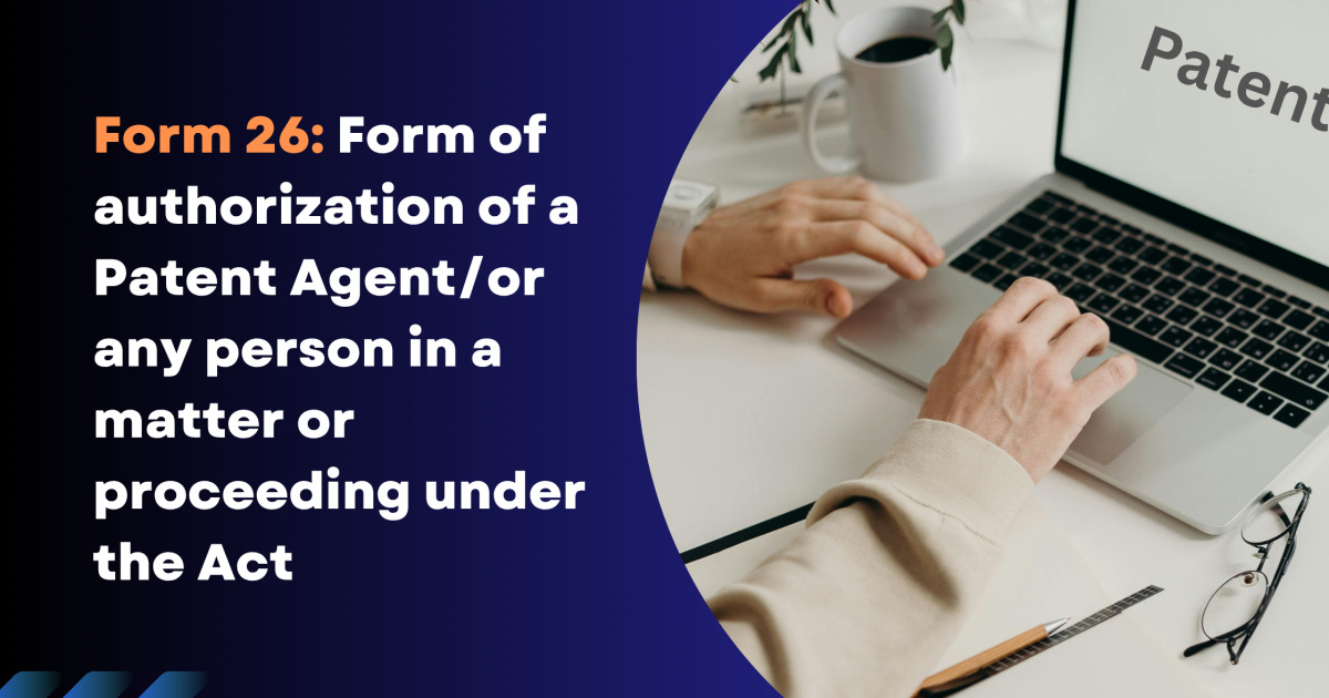 Form 26: Form of authorization of a Patent Agent/or any person in a ...
